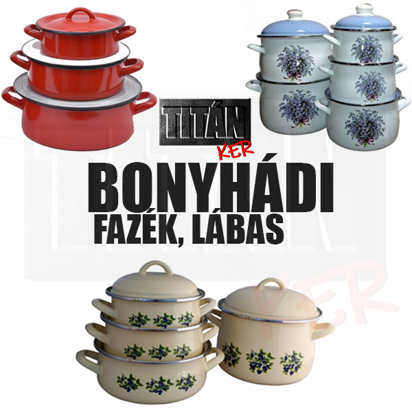 Bonyhádi fazék és lábas széles választékban. Bonyhádi Edények, lábasok ...